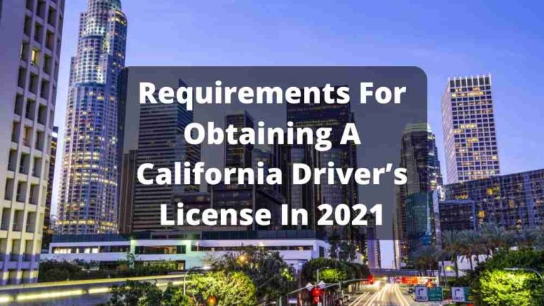 Requirements For Obtaining A California Driver's License In 2021