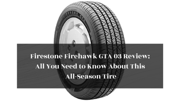 Firestone Firehawk GTA 03 Review: All You Need to Know About This All ...