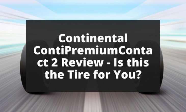 Continental ContiPremiumContact 2 Review - Is this the Tire for You?