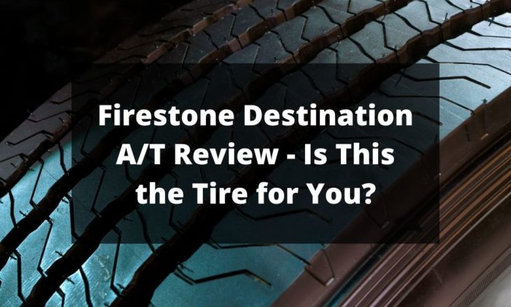 Firestone Destination A/T Review - Is This the Tire for You?